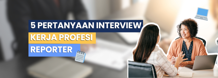 5 Pertanyaan interview kerja profesi reporter dan tips menjawabnya
